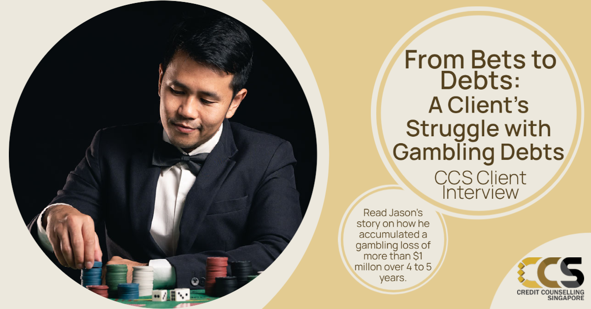 From Bets To Debts: A Client's Struggle With Gambling Debts | Credit Counselling Singapore