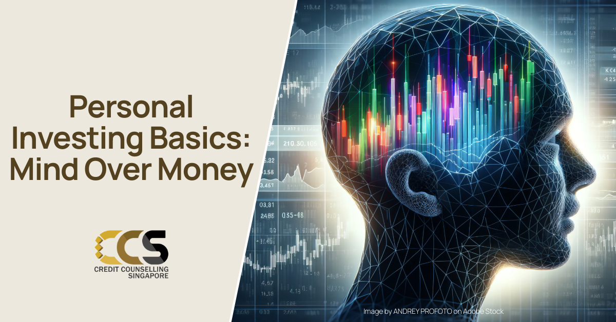 Personal Investing Basics: Mind Over Money | Credit Counselling Singapore