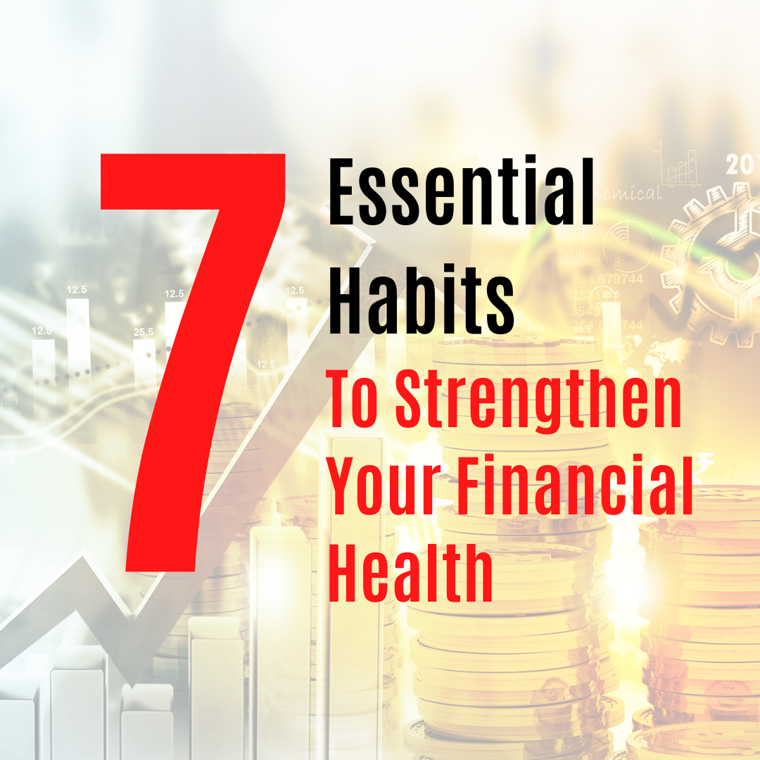 Seven (7) Essential Habits For Improving Your Financial Health Today ...